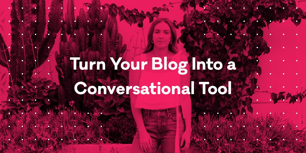 How To Switch Your Blog Into a Conversational Tool With Patch
