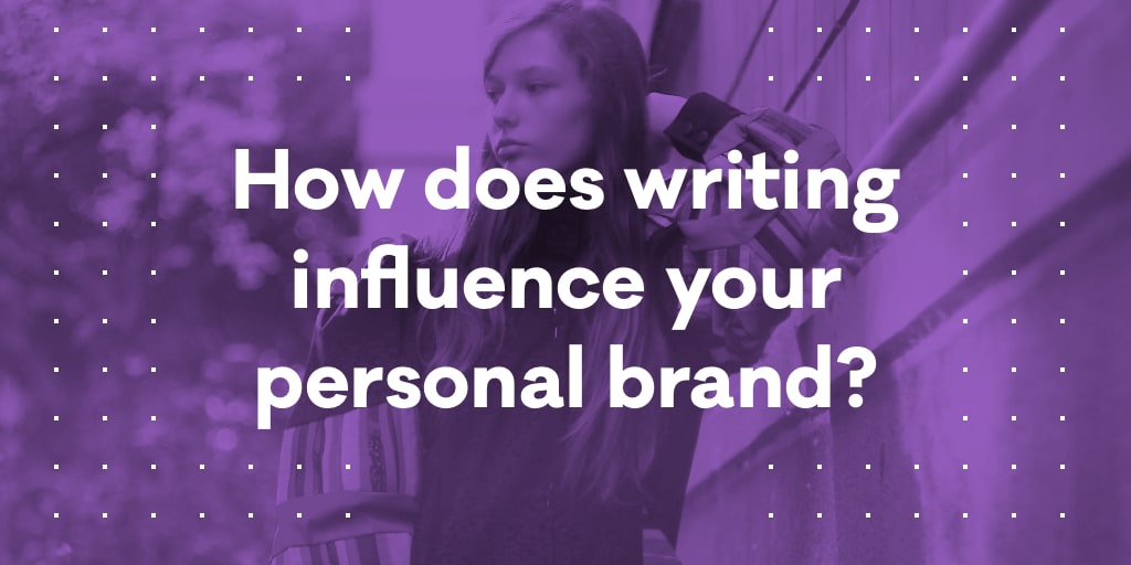 How does writing influences your personal brand? — Pixelgrade