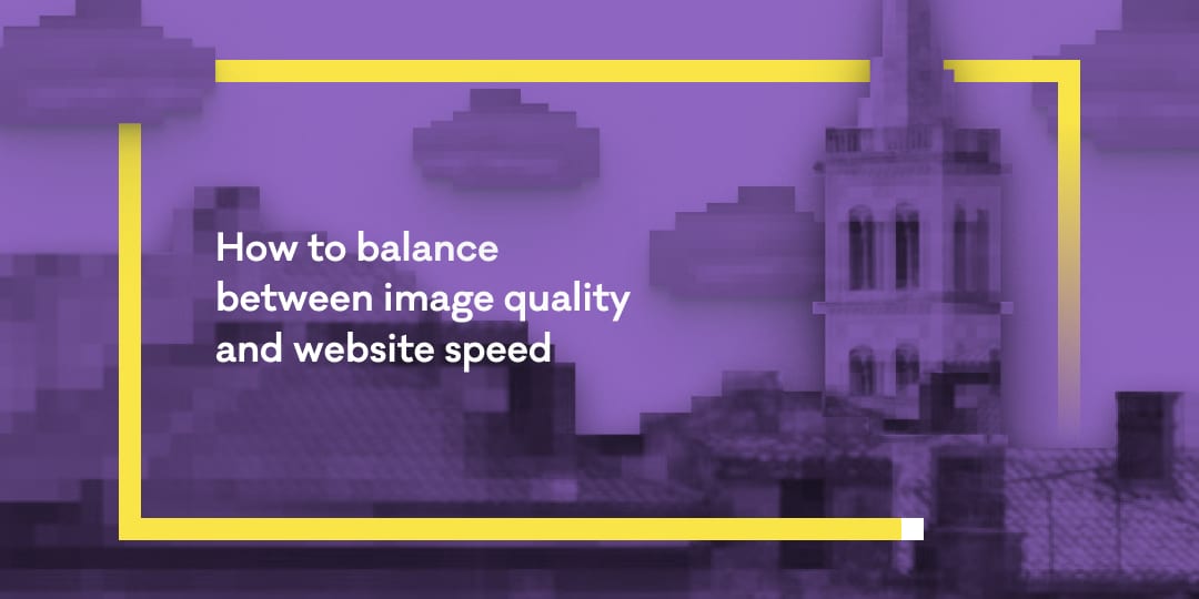 How to balance between image quality and website speed - Pixelgrade ...