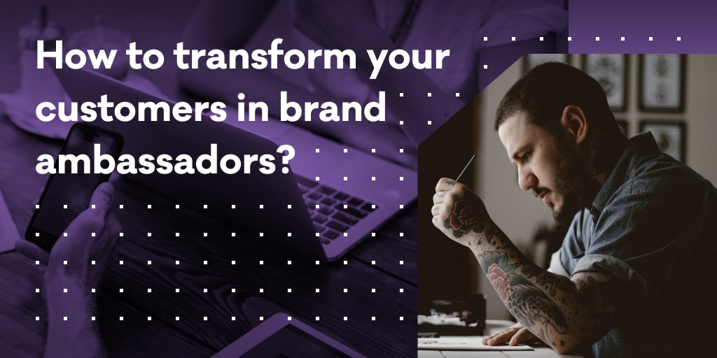 How to transform your customers in brand ambassadors? — Pixelgrade